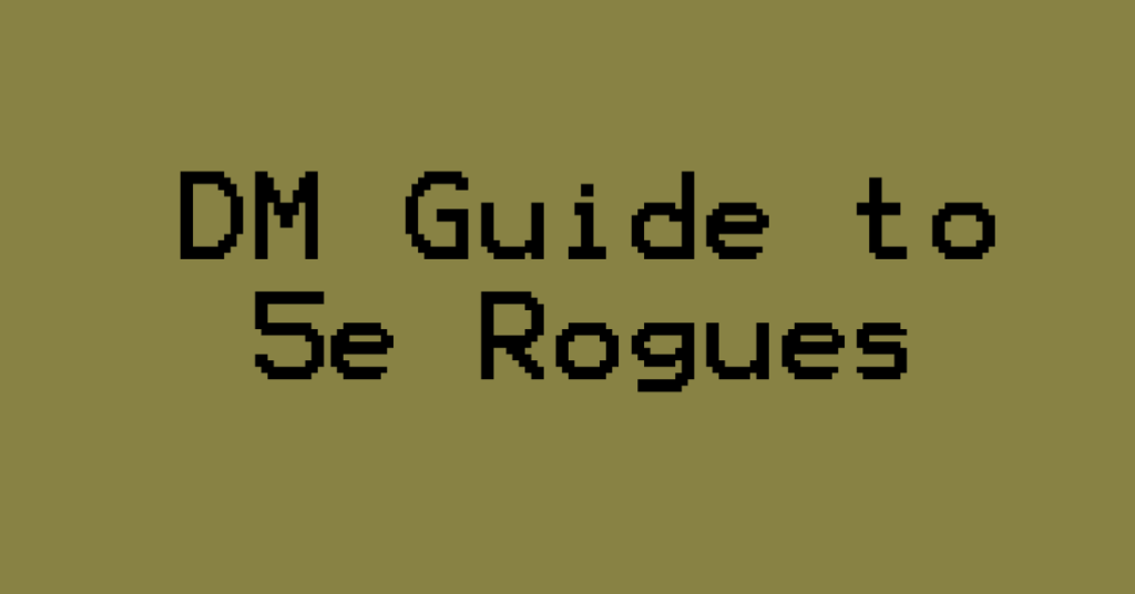 A Dungeon Master's Guide to 5e Rogues - The Alpine DM