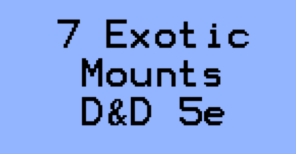 7 Exotic Mounts for D&D 5e you MUST check out! - The Alpine DM