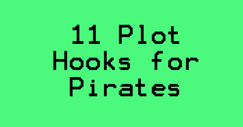 11 Plot Hooks for Pirates - The Alpine DM