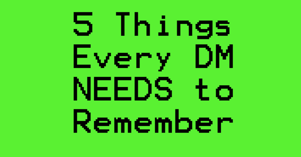 5 Things Every DM Needs to Remember - The Alpine DM