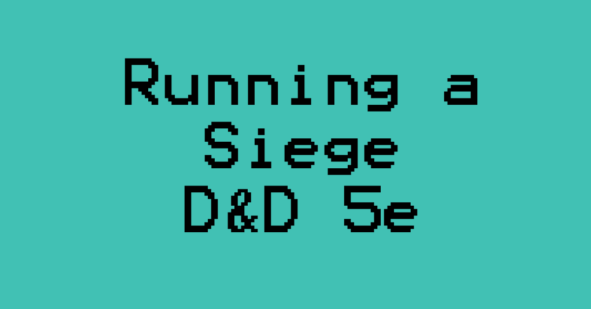 How to Run a Siege in D&D 5e - The Alpine DM