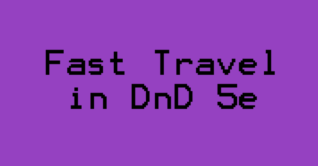 Using Fast Travel in DnD 5e - The Alpine DM